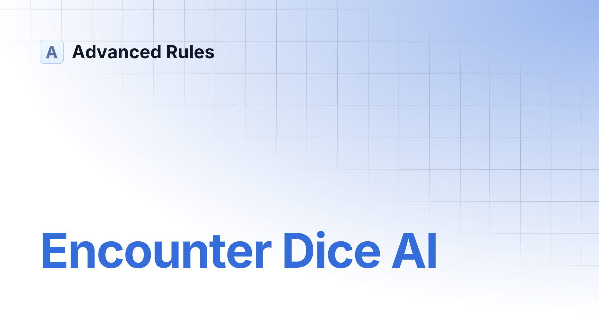 Encounter Dice AI | Advanced Rules