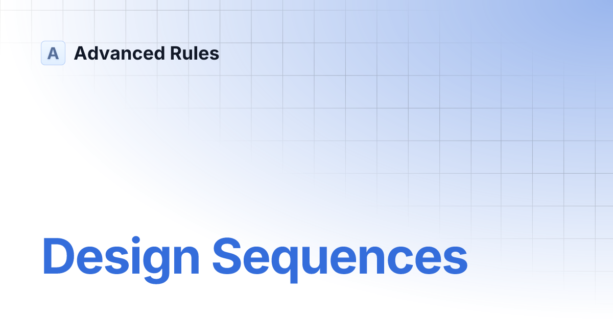 Design Sequences | Advanced Rules