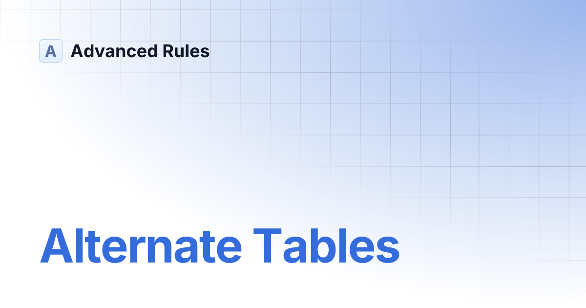 Alternate Tables | Advanced Rules