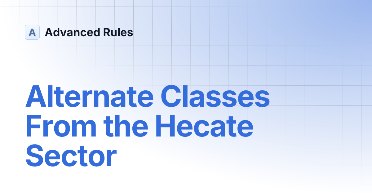 Alternate Classes From the Hecate Sector | Advanced Rules